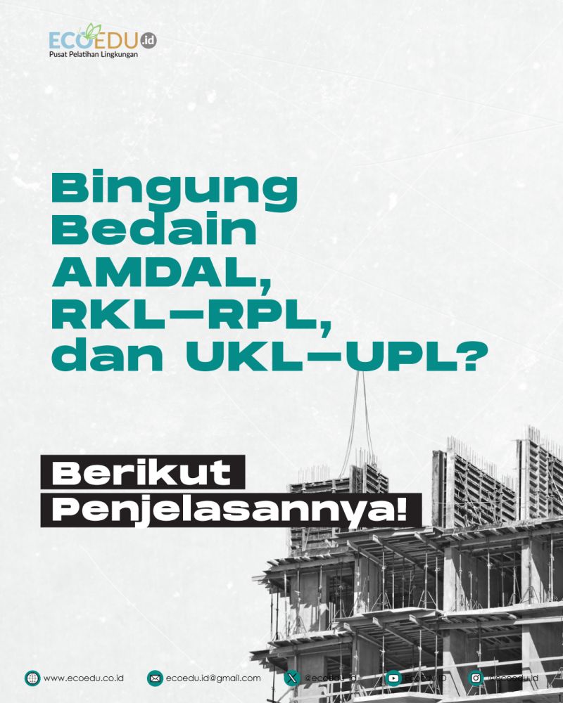 Memahami perbedaan AMDAL, RKL-RPL, dan UKL-UPL